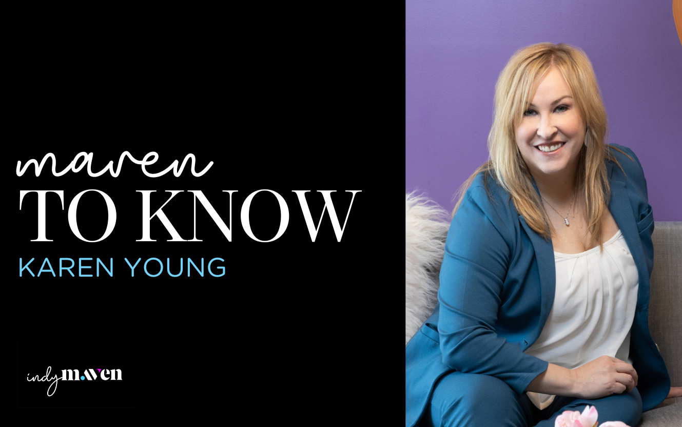 Karen Young | Maven to Know | Indy Maven