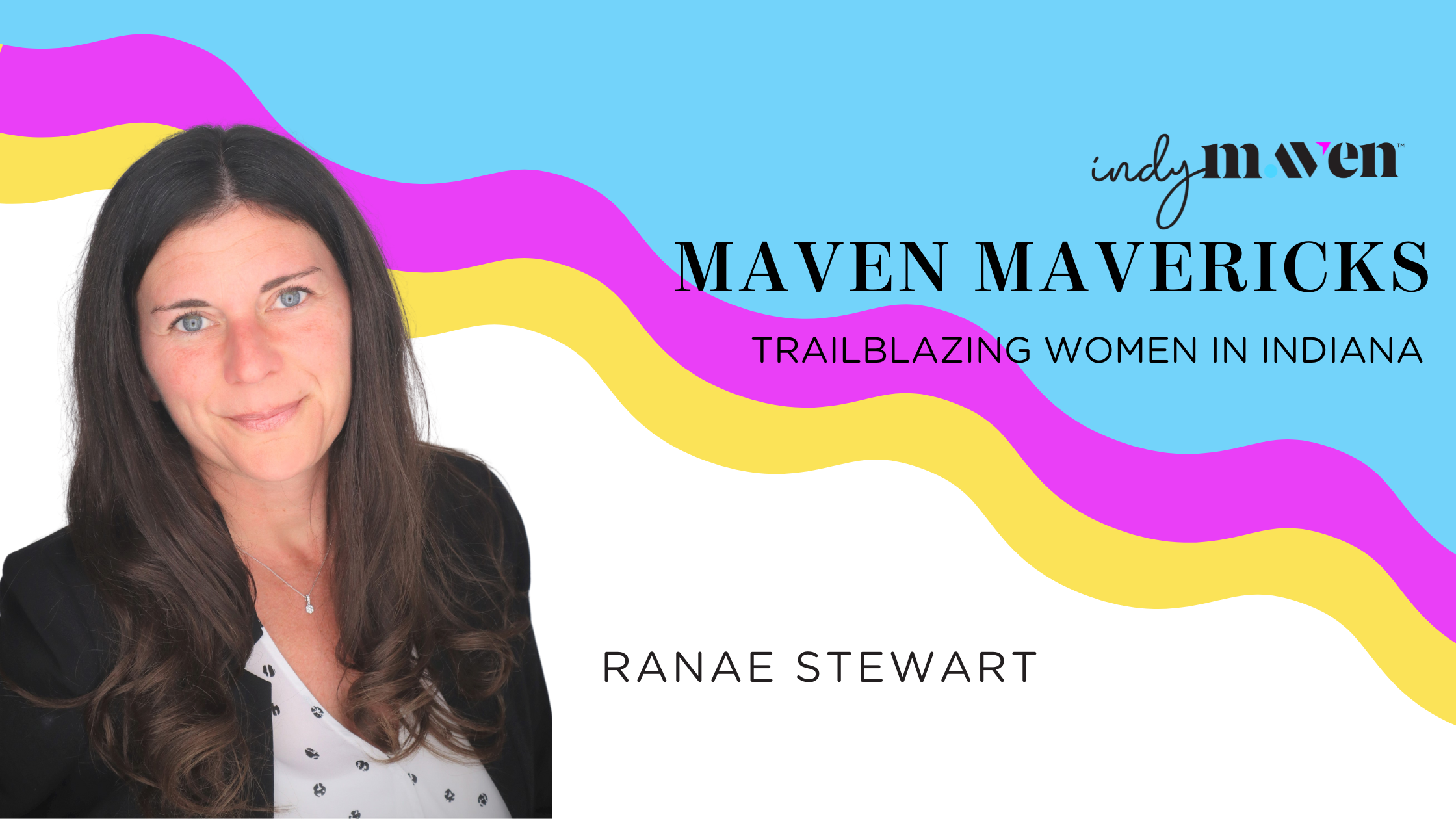 Maven Mavericks: Ranae Stewart