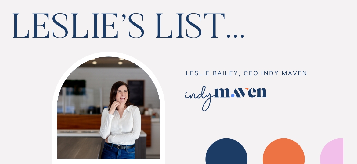 Leslie’s List | Indy Maven